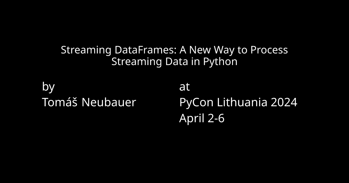 Streaming Dataframes A New Way To Process Streaming Data In Python Pycon Lithuania 2024 